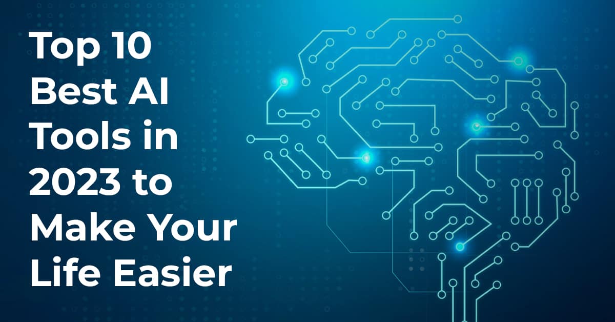 Top 10 Best AI Tools in 2023 to Make Your Life Easier - Trendz Tech